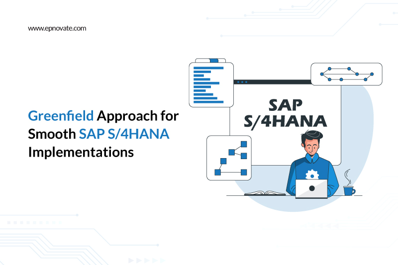 Greenfield Approach for Smooth SAP S/4HANA Implementations Greenfield Approach for Smooth SAP S/4HANA Implementations